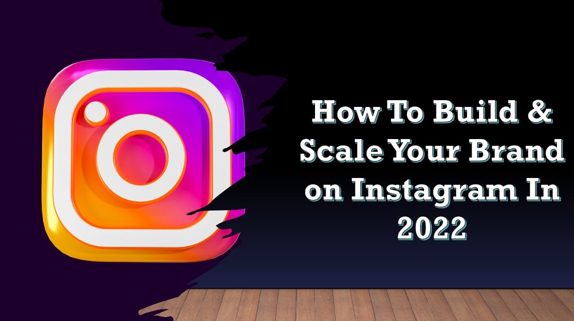 How to Build and scale a Brand on Instagram in 2022 - Skillmapper